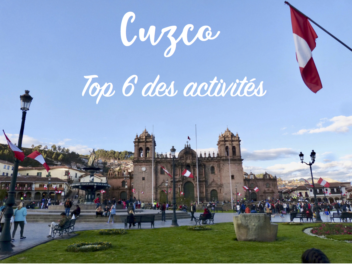Top 6 des activités à faire à Cuzco - Judith Voyage